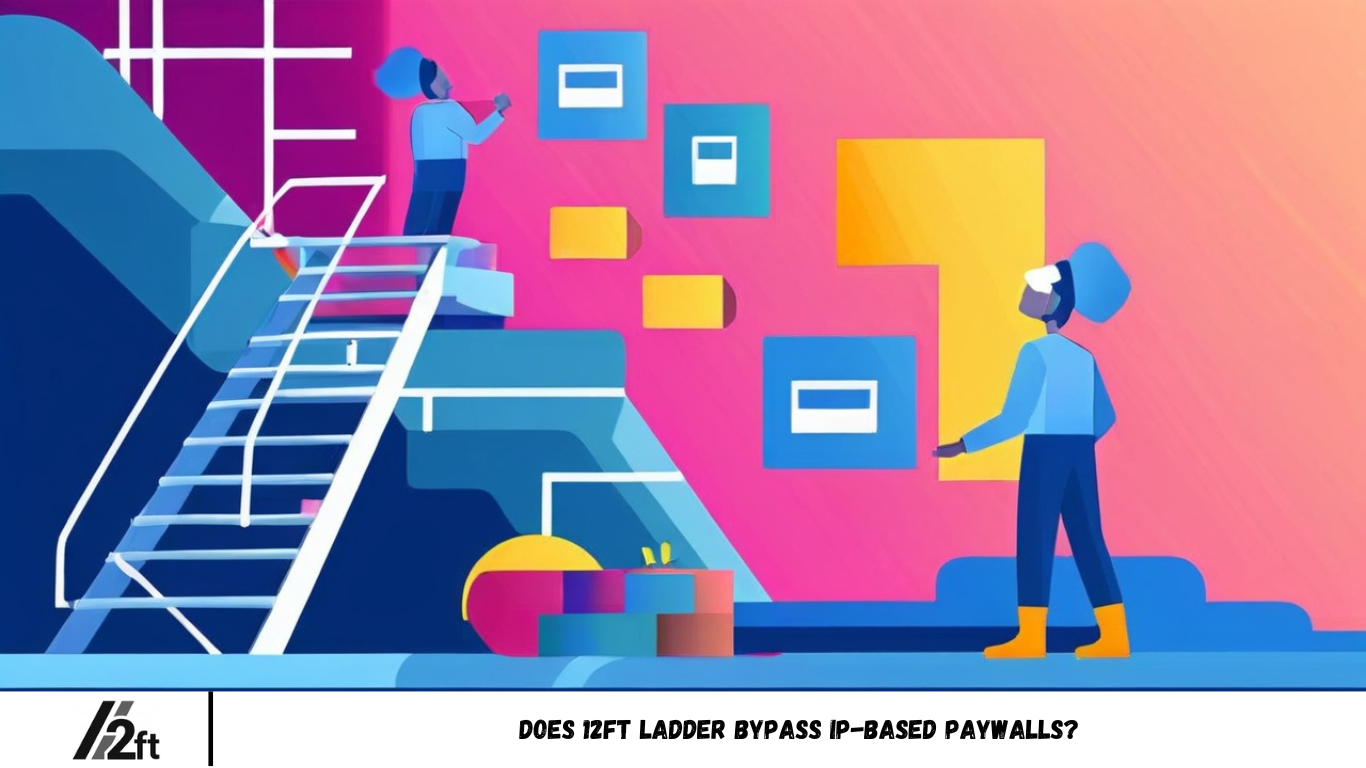 Does 12ft Ladder Bypass IP-Based Paywalls?